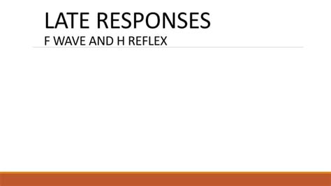 Presentation About Late Responses F Wave H Reflexppt