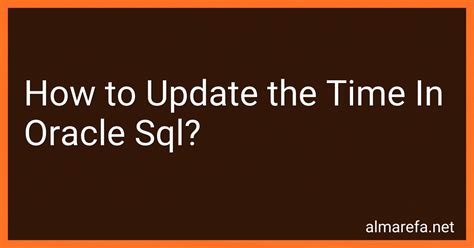 How To Update The Time In Oracle Sql In