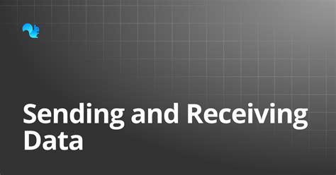 Sending And Receiving Data Learn Squirrel365