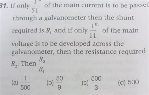 [answered] 31 If Only 51 Through A Galvanometer Then The Shunt 1th Kunduz