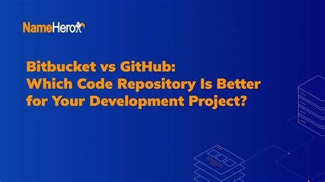 Bitbucket Vs Github Which Code Repository Is Better For Your Development Project