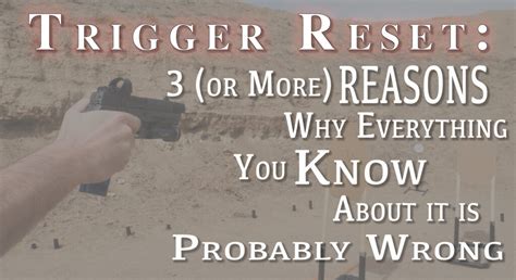 Trigger Reset Simplified Or More Reasons Why Everything You Know About It Is Probably Wrong
