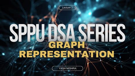 Lecture Graphs Representation Sppu Dsa Series Sppu Soloscholar Youtube