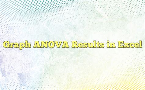 Graph ANOVA Results In Excel