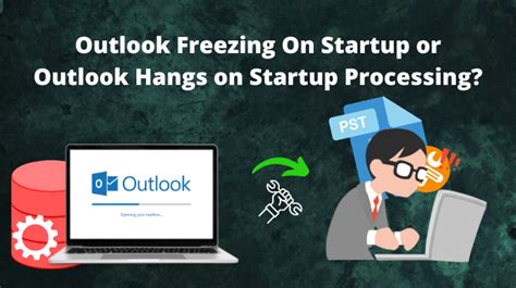 Outlook Freezing On Startup Why Hangs On Startup Processing