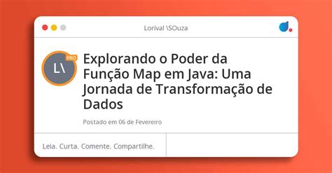 Explorando o Poder da Função Map em Java Uma Jornada de Transformação de Dados