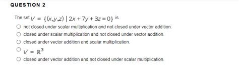 solved the set v { x y z ∣2x 7y 3z 0} is not closed under