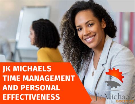 Time Management And Personal Effectiveness Training Jk Michaels Institute