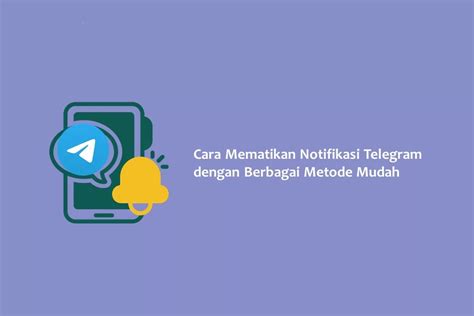 Cara Mematikan Notifikasi Telegram Dengan Berbagai Metode Mudah Hallo Gsm