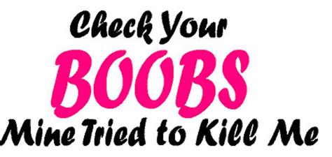 Check Your Boobs Mine Tried To Kill Me Decal Sticker Etsy