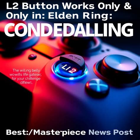 L2 Button Works Only In Elden Ring Controller Dilemma Leveluptalk