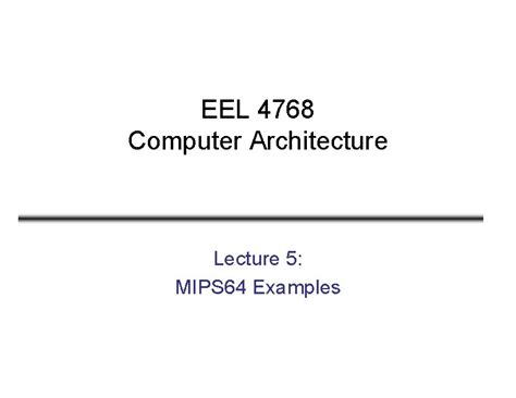 eel 4768 computer architecture lecture 5 mips 64
