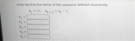 solved write the first five terms of the sequence defined