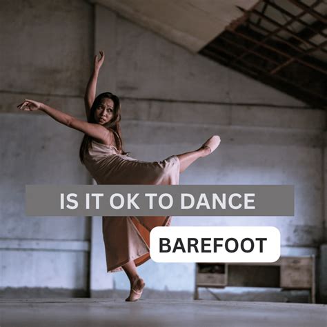 Is It Ok To Dance Barefoot Dancing Without Shoes 1 Best Guide