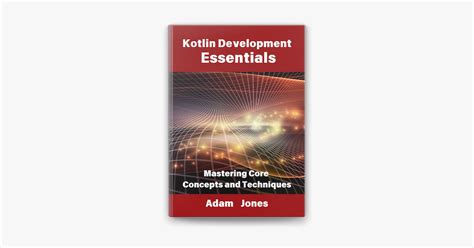 ‎kotlin Development Essentials Mastering Core Concepts And Techniques