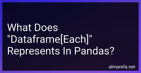 What Does Dataframe Each Represents In Pandas In 2025