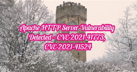 Apache Server Vulnerability Detected Cve 2021 41773 Cve 2021