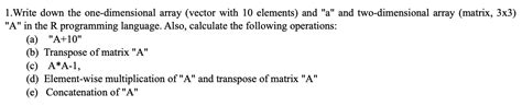 solved 1 write down the one dimensional array vector with