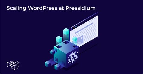 Scalable Wordpress Hosting For High Traffic Websites Pressidium® Managed Wordpress Hosting