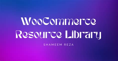 Shameem Reza Woocommerce Mastery Your Ultimate Resource Library