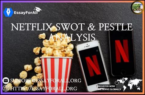 Netflix Swot And Pestle Analysis Essay For All