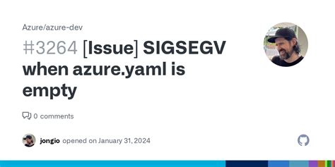 Issue Sigsegv When Azureyaml Is Empty · Issue 3264 · Azureazure