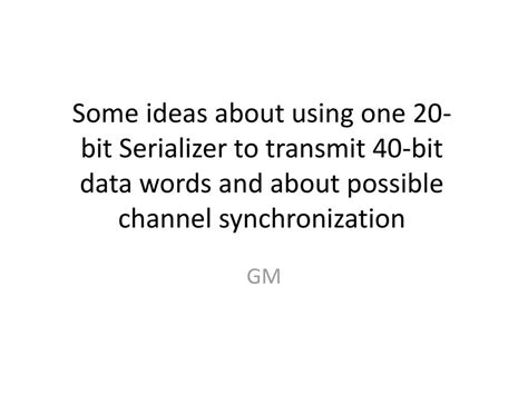 Some Ideas About Using One 20 Bit Serializer To Transmit 40 Bit Data