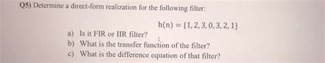 Solved Q5 Determine A Direct Form Realization For The
