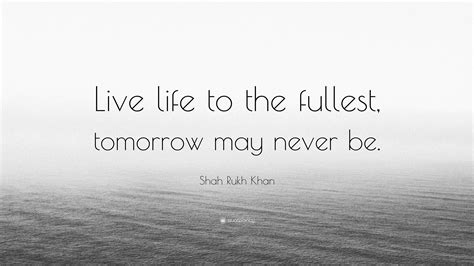 Quotes About Living Life To The Fullest