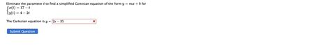 Solved Eliminate The Parameter T To Find A Chegg