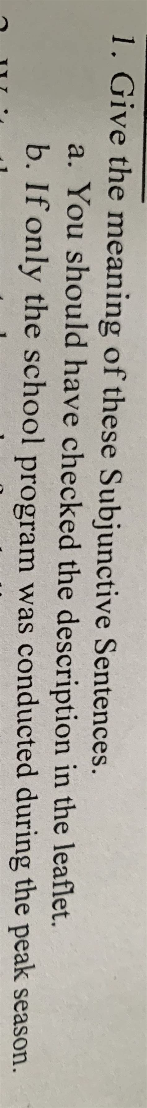 1 Give The Meaning Of These Subjunctive Sentences A You Should Have