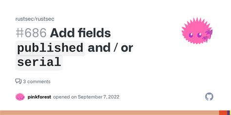 Add Fields `published` And Or `serial` · Issue 686 · Rustsecrustsec