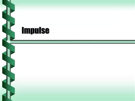 PPT Impulse PowerPoint Presentation Free Download ID