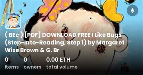 BEc PDF DOWNLOAD FREE I Like Bugs Step Into Reading Step By Margaret Wise Brown G