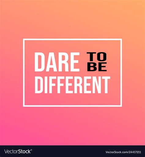Dare To Be Different Quotes Tumblr