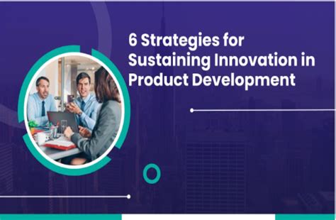 6 Strategies For Sustaining Innovation In Product Development Detectmind