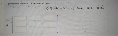 solved 1 point write the matrix of the quadratic form