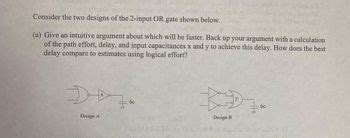 Answered Consider the two designs of the 2 input OR gate shown below 260m² TA a Give an