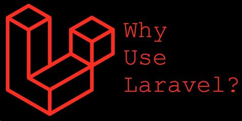 Why Use Laravel