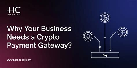 Why Does Your Business Need A Crypto Payment Gateway