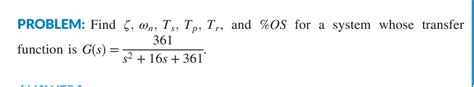 solved problem find ζ ωn ts tp tr ﻿and os ﻿for a system