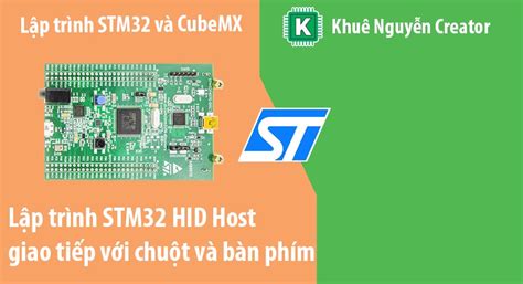 Lập Trình Stm32 Usb Hid Host Giao Tiếp Với Chuột Và Bàn Phím Máy Tính