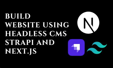 Develop Nextjs Tailwind Css And Headless Cms Strapi Stunning Web Apps