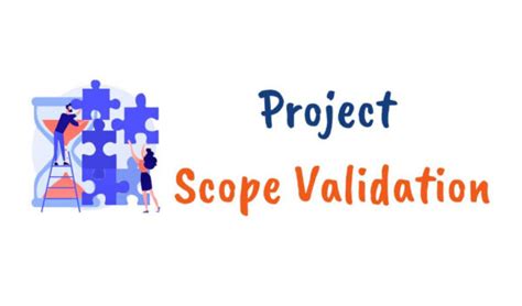 Project Scope Validation Components And Benefits