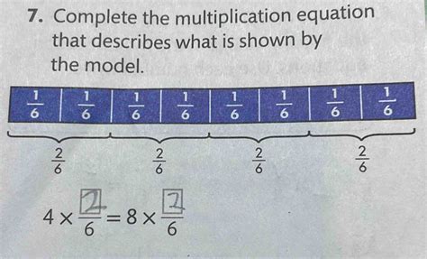 7 Complete The Multiplication Equation That Describes What Is Shown By