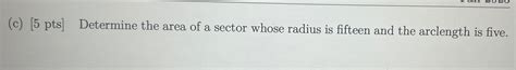 Solved C [5 ﻿pts] ﻿determine The Area Of A Sector Whose