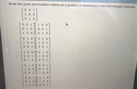 Solved Write The Given Permutation Matrix As A Product Of Chegg
