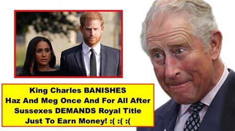 King Charles REMOVE Haz & Meg Once And For All After Sussexes DEMANDS ...