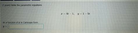 Solved Point Write The Parametric Equations As A Chegg