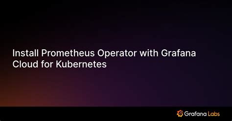 Install Prometheus Operator With Grafana Cloud For Kubernetes Grafana